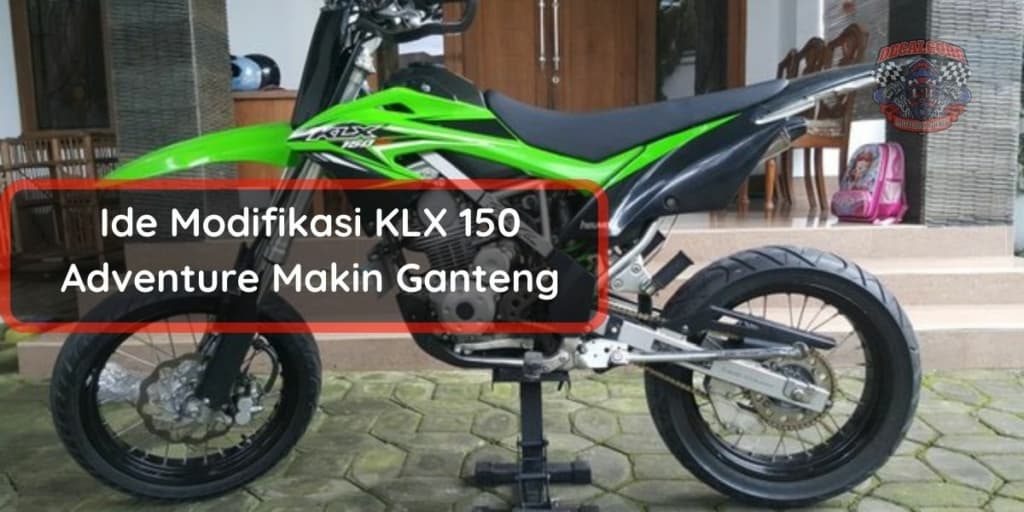 Modifikasi KLX 150 Adventure Biar Makin Ganteng - Decalcore